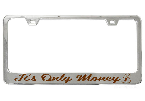 It's Only Money chrome license plate frame | Automotive Accessories ...