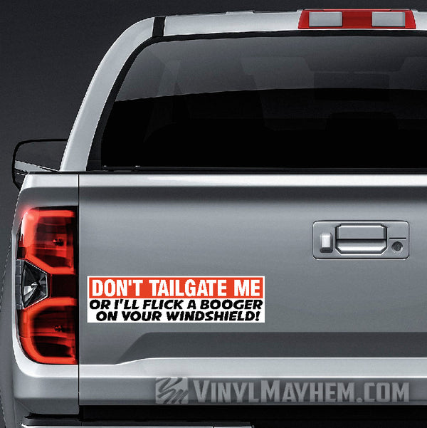 Don't Tailgate Me Or I'll Flick A Booger On Your Windshield Bumper ...