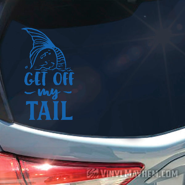 Get Off My Tail Mermaid vinyl sticker - Vinyl Mayhem