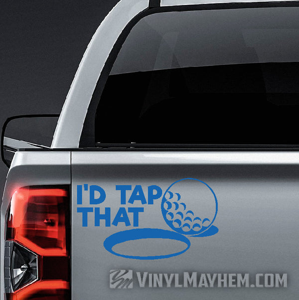 I'd Tap That golf vinyl sticker | Golf Decal | Sports Stickers - Vinyl ...