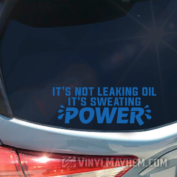 It's Not Leaking Oil It's Sweating Power Vinyl Sticker | Racing Decals ...