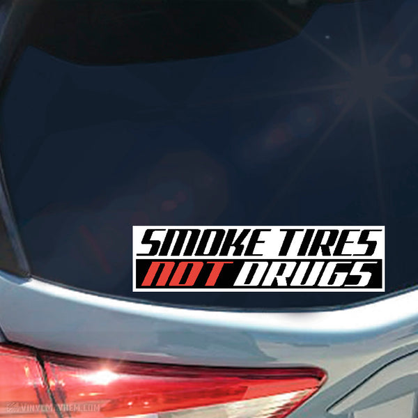 Smoke Tires Not Drugs sticker | Car & Racing Vinyl Decals - Vinyl Mayhem